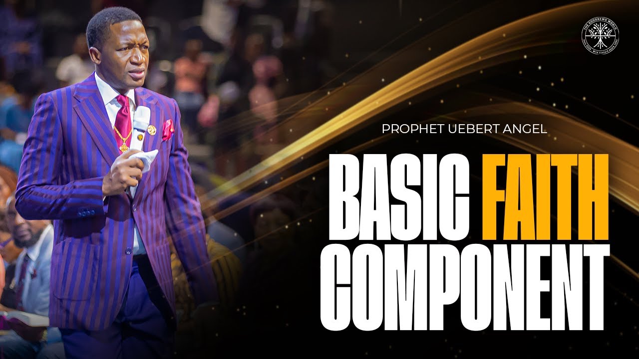Understanding The Basic Faith Component | Prophet Uebert Angel - YouTube