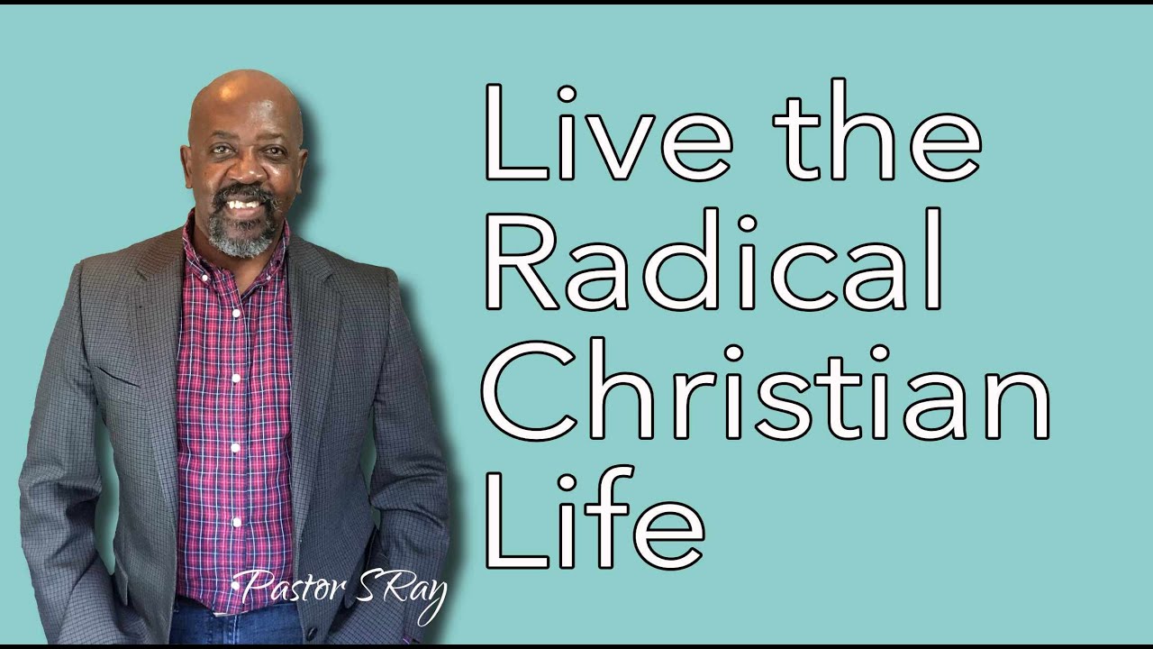 How to Live the Radical Christian Life - YouTube