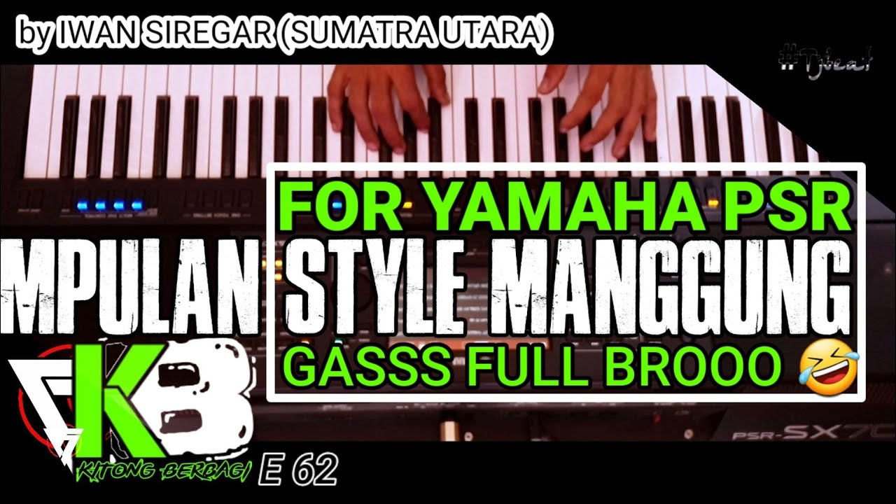 KB E62 | KUMPULAN STYLE MANGGUNG SIAP GASS ! By IWAN SIREGAR (SUMUT ...