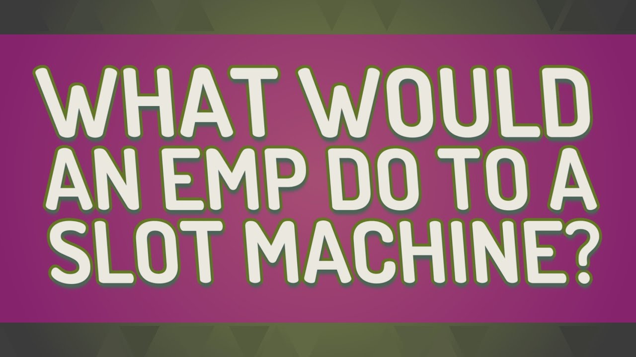 What would an EMP do to a slot machine? - YouTube
