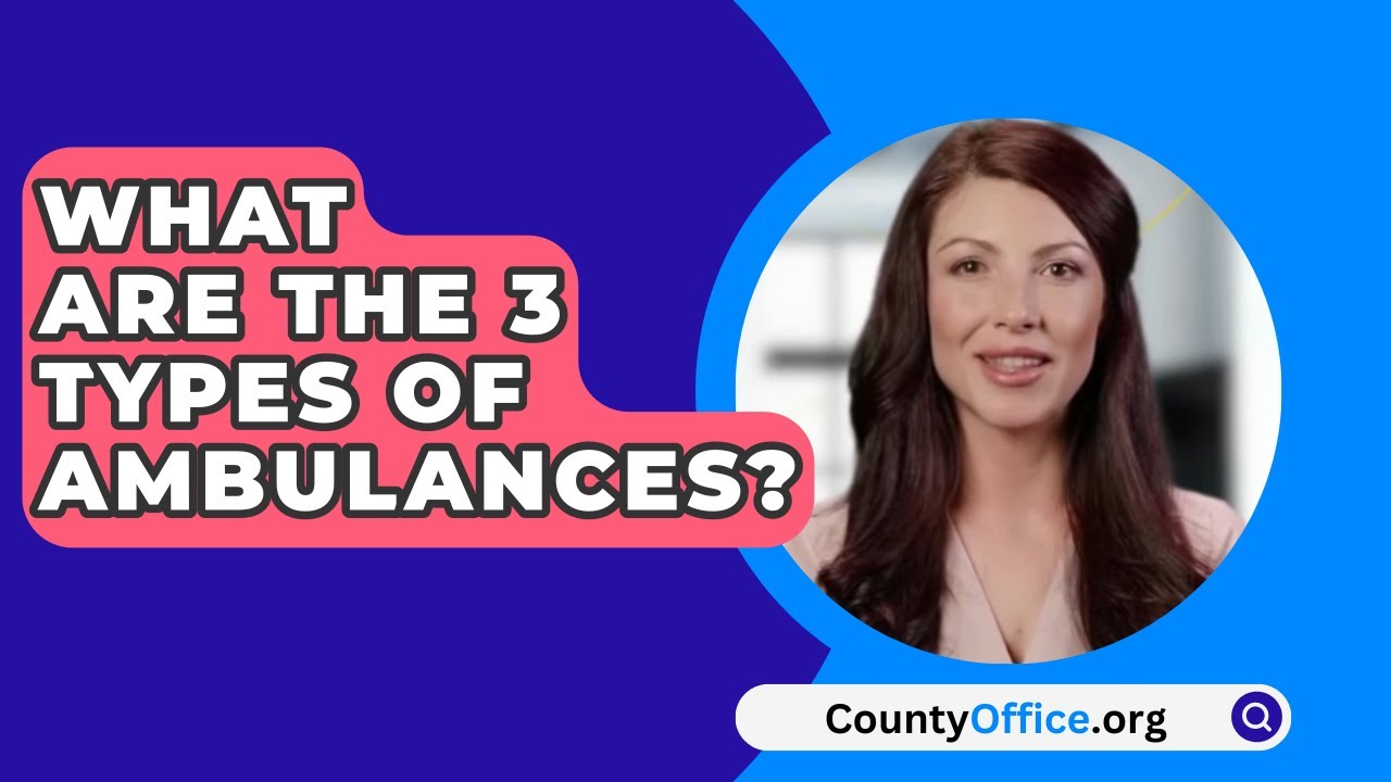 What Are The 3 Types Of Ambulances? - CountyOffice.org - YouTube