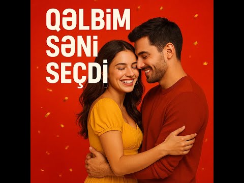 QƏLBİM SƏNİ SEÇDİ | Hərəkətli Azeri Sevgi Şarkısı | Şur Makam Pop