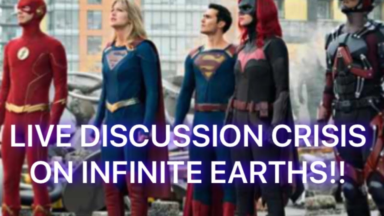 Crisis On Infinite Earths Live Discussion Crisis Save The Dceu Youtube