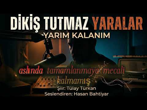 Dikiş Tutmaz Yaralar - İçinizi Yakacak O Yarım Kalan Hikaye - Tülay Türkan & H. B. 