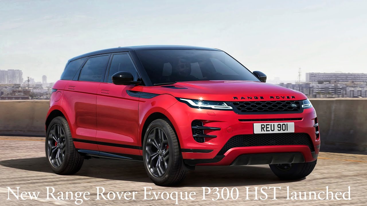 New Range Rover Evoque - P300 HST launched - YouTube