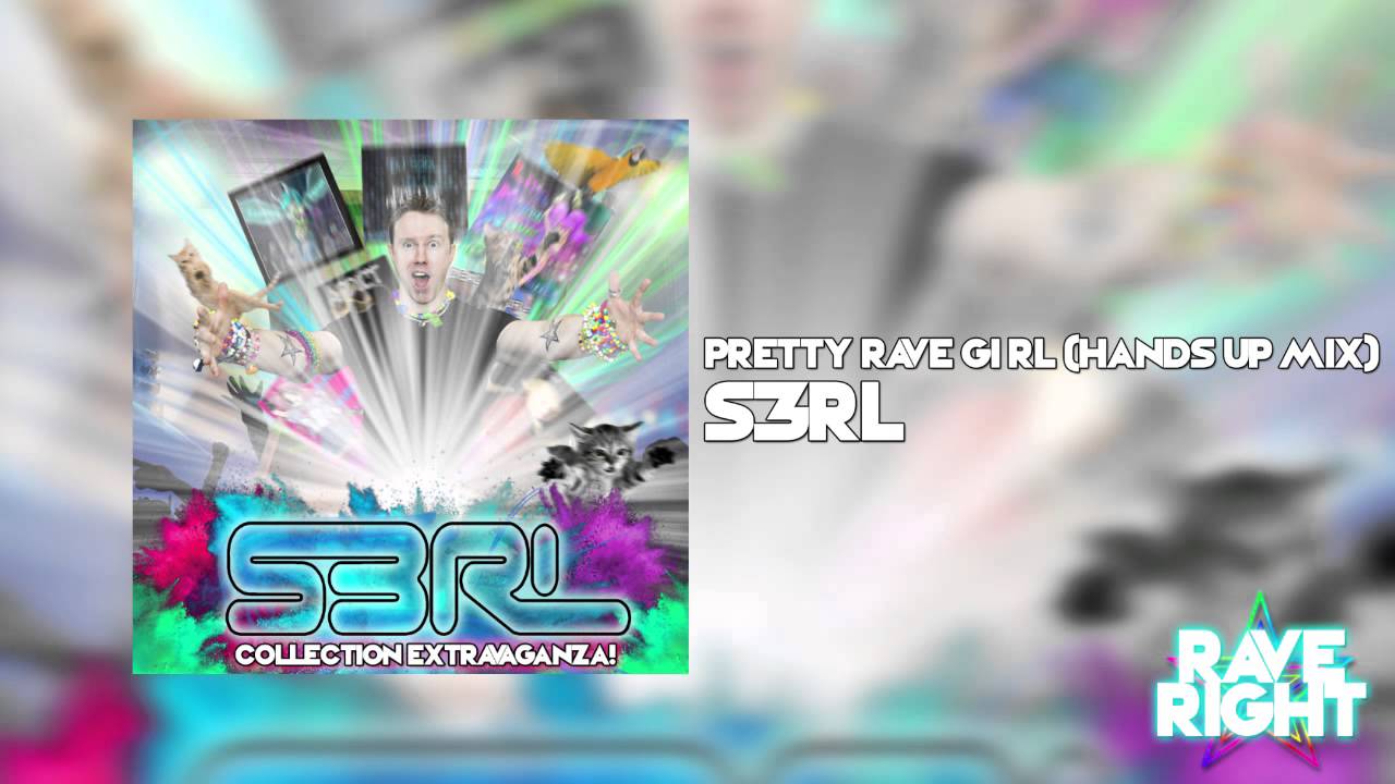 S3RL - Pretty Rave Girl (Hands Up Mix) - YouTube