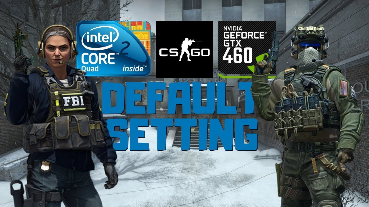 CS:GO on Core 2 Quad Q6600 / GTX 460 / 4GB - YouTube