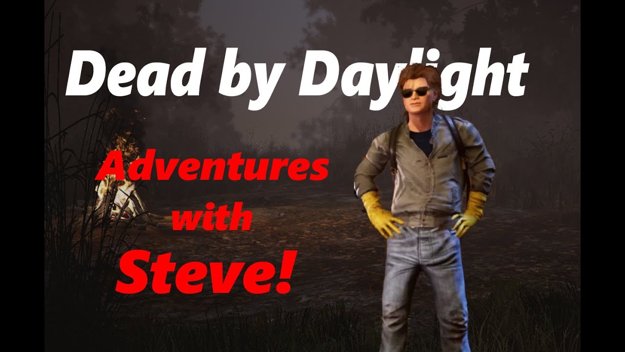 Adventures with Steve: Dead by daylight - YouTube
