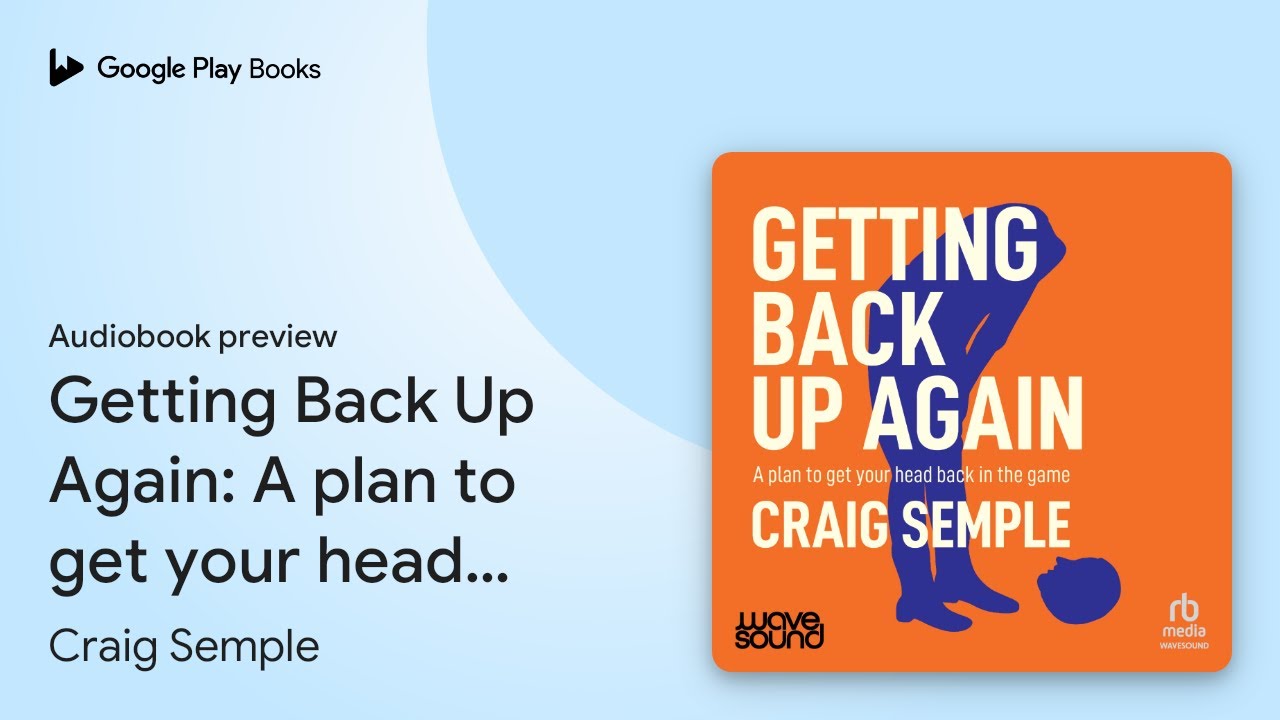 Getting Back Up Again: A plan to get your head… by Craig Semple ...
