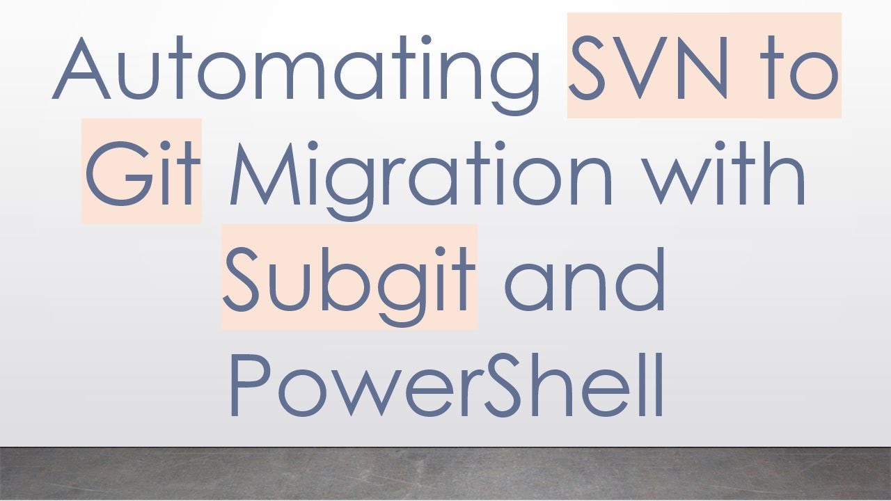 Automating SVN to Git Migration with Subgit and PowerShell - YouTube