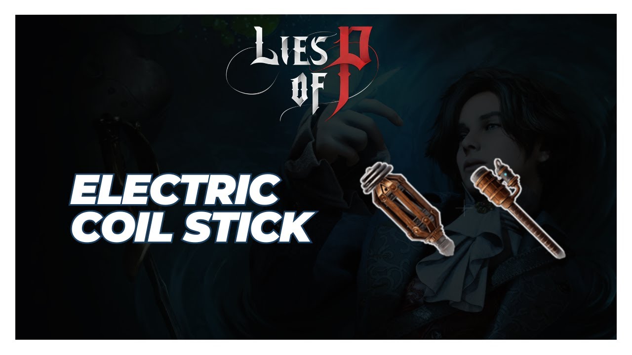 Electric Coil Stick Location - Lies of P - YouTube