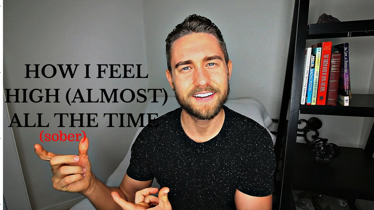 How I Feel High almost All The Time Being Sober YouTube how-i-feel-high-almost-all-the-time-being-sober-youtube
