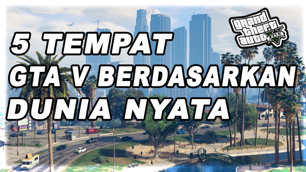5 TEMPAT GTA V BERDASARKAN DUNIA NYATA - YouTube