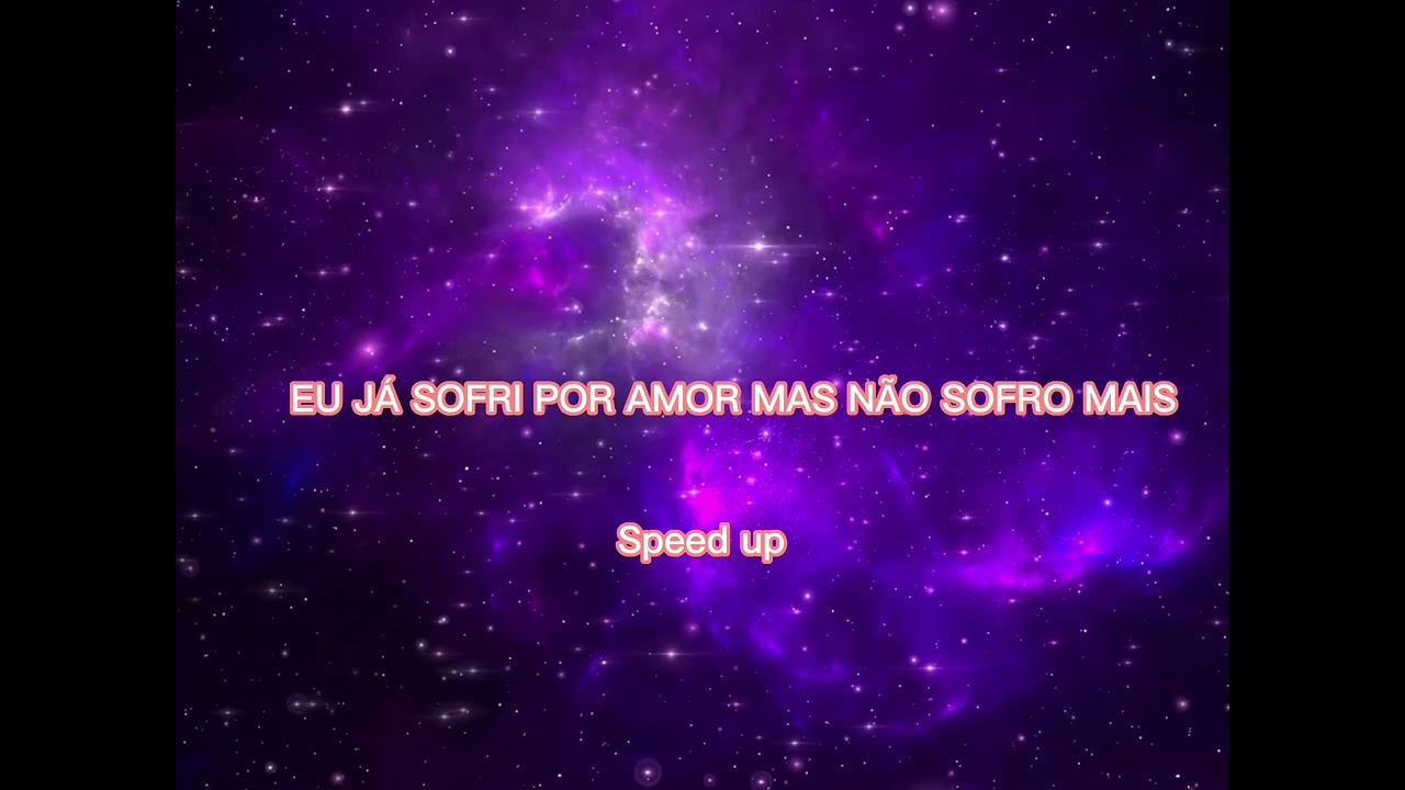 EU JÁ SOFRI POR AMOR MAS NÃO SOFRO MAIS (Speed up) Music Star ⭐️ - YouTube