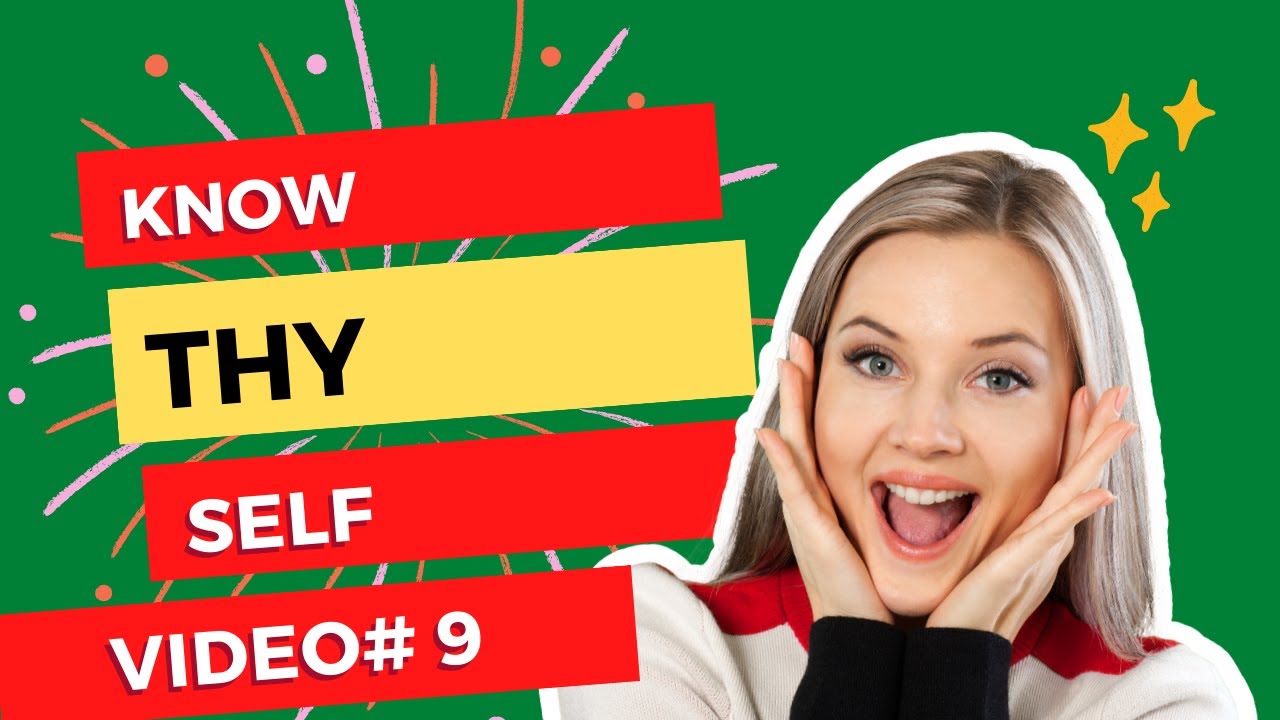 KNOW THYSELF- A GUIDE TO SURVIVING AND THRIVING AS YOUR BEST POSSIBLE SELF- VIDEO # 9 - YouTube
