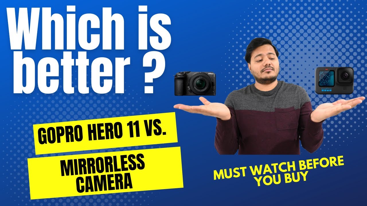 Gopro Hero 11 Vs. Mirrorless Camera (Nikon Z30) || Which is best for ...