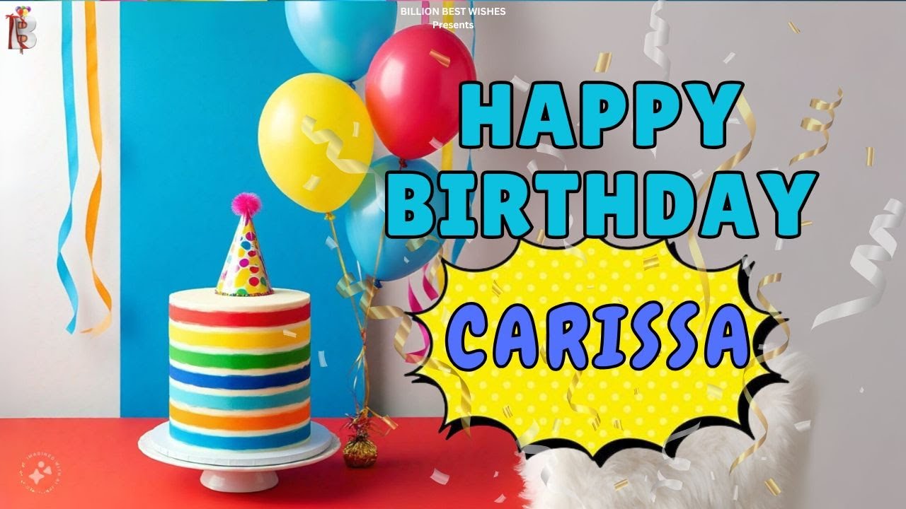 Carissa Happy Birthday - Happy Birthday Video Song | Birthday Songs ...