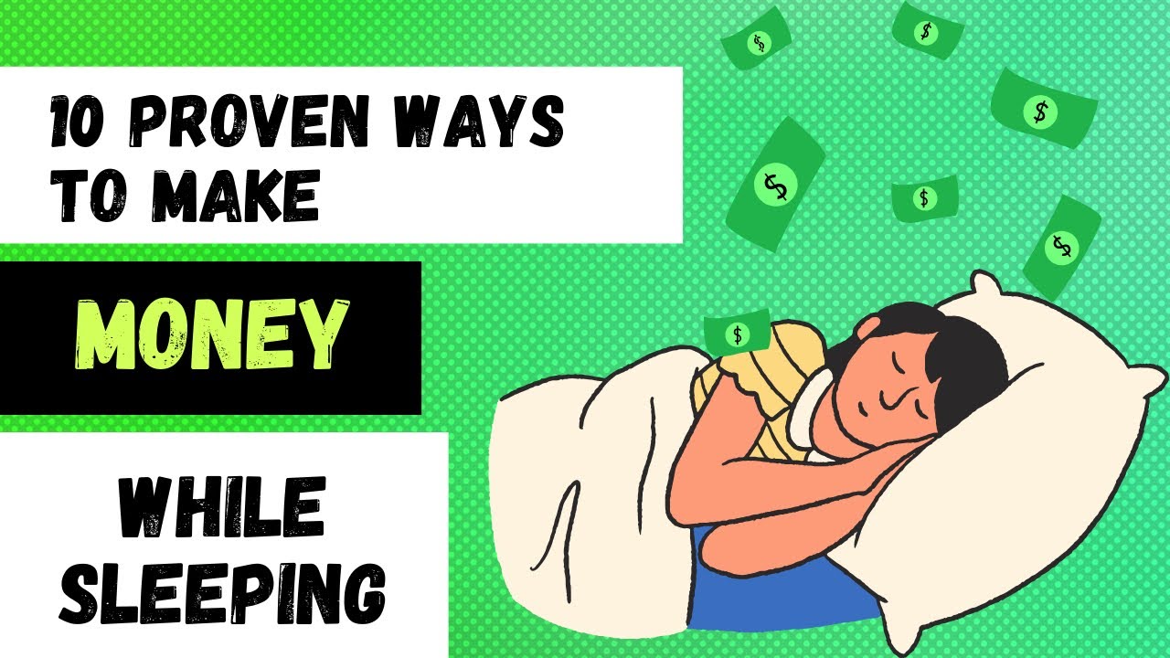 TOP 10 WAYS TO MAKE MONEY WHILE SLEEPING | EASY CASH WHILE YOU CATCH Z ...