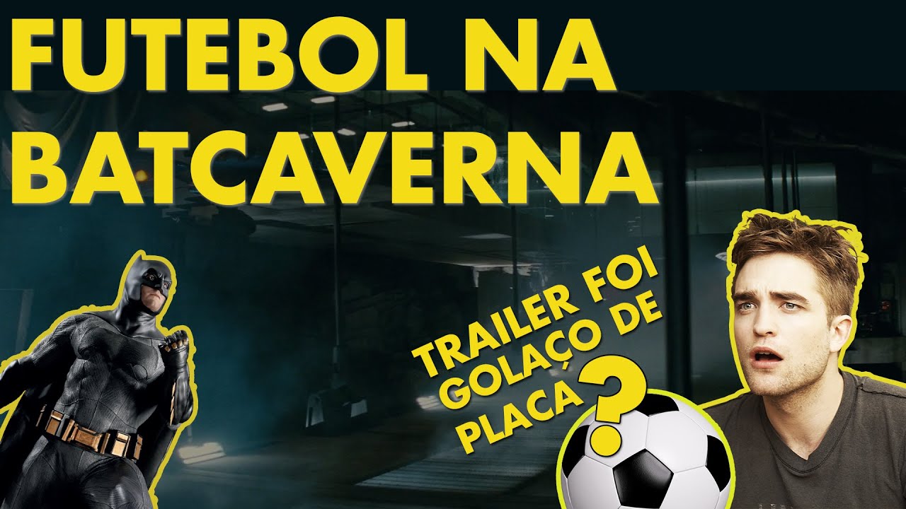 TRAILER DO NOVO BATMAN - O Futebol invade a Bat-Caverna | GOL DE CINEMA ...