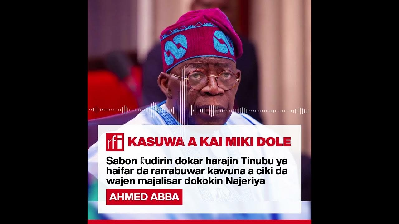 An samu rarrabuwar kawuna kan sabon ƙudirin dokar haraji da Tinubu ya gabatarwa Majalisar• RFI ...