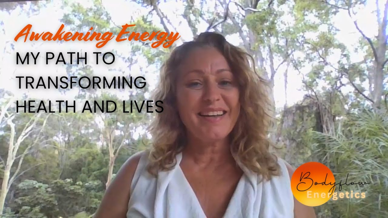 Awakening Energy - My Path to Transforming Health and Lives - YouTube