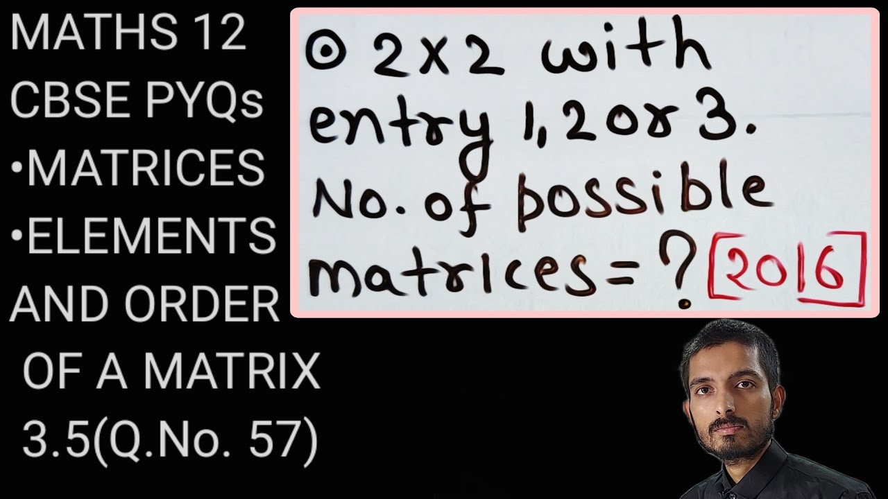 CBSE PYQs- ELEMENTS AND ORDER OF A MATRIX- 3.5|| MATRICES|| MATHS 12 ...