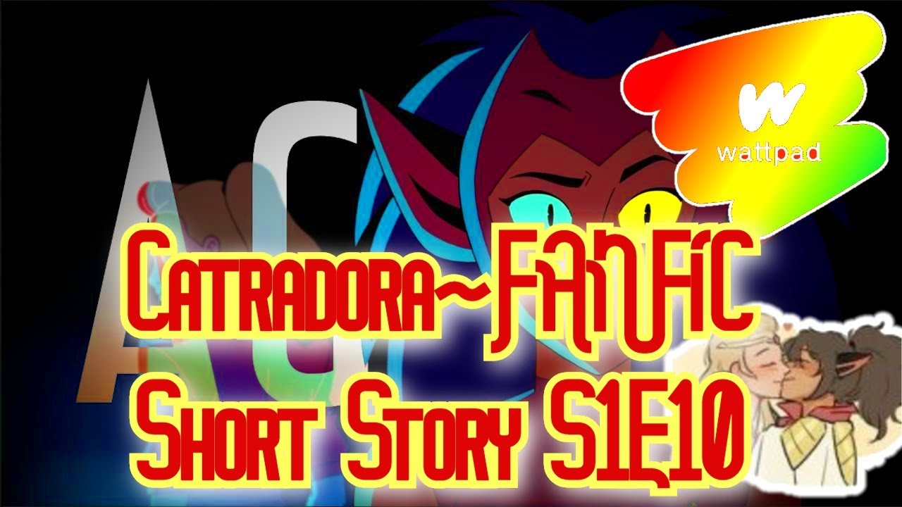 Catradora fanfic "Shattered!" (your the one for me) Season 1 Episode 10 ...