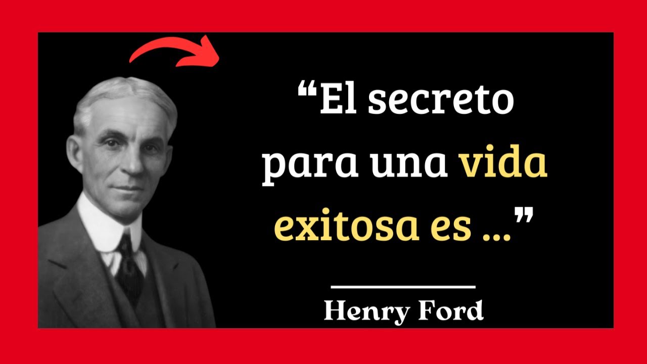 Inspírate con las 80 Frases Inolvidables de Henry Ford para tu Éxito ...