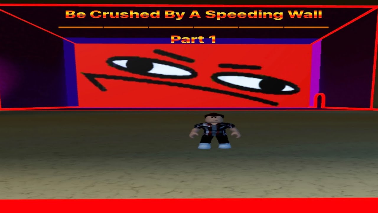 Be Crushed By a Speeding Wall Part 1 - YouTube