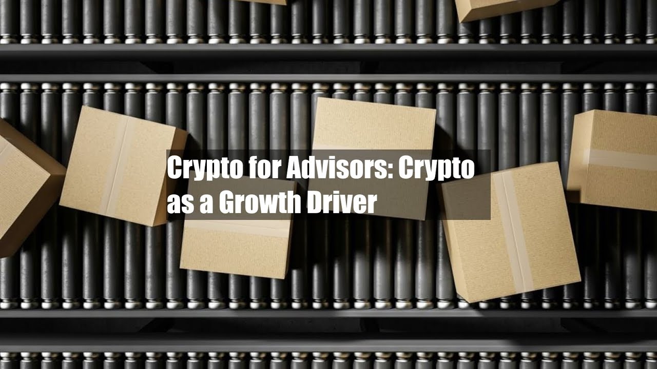 Crypto for Advisors: Crypto as a Growth Driver - YouTube