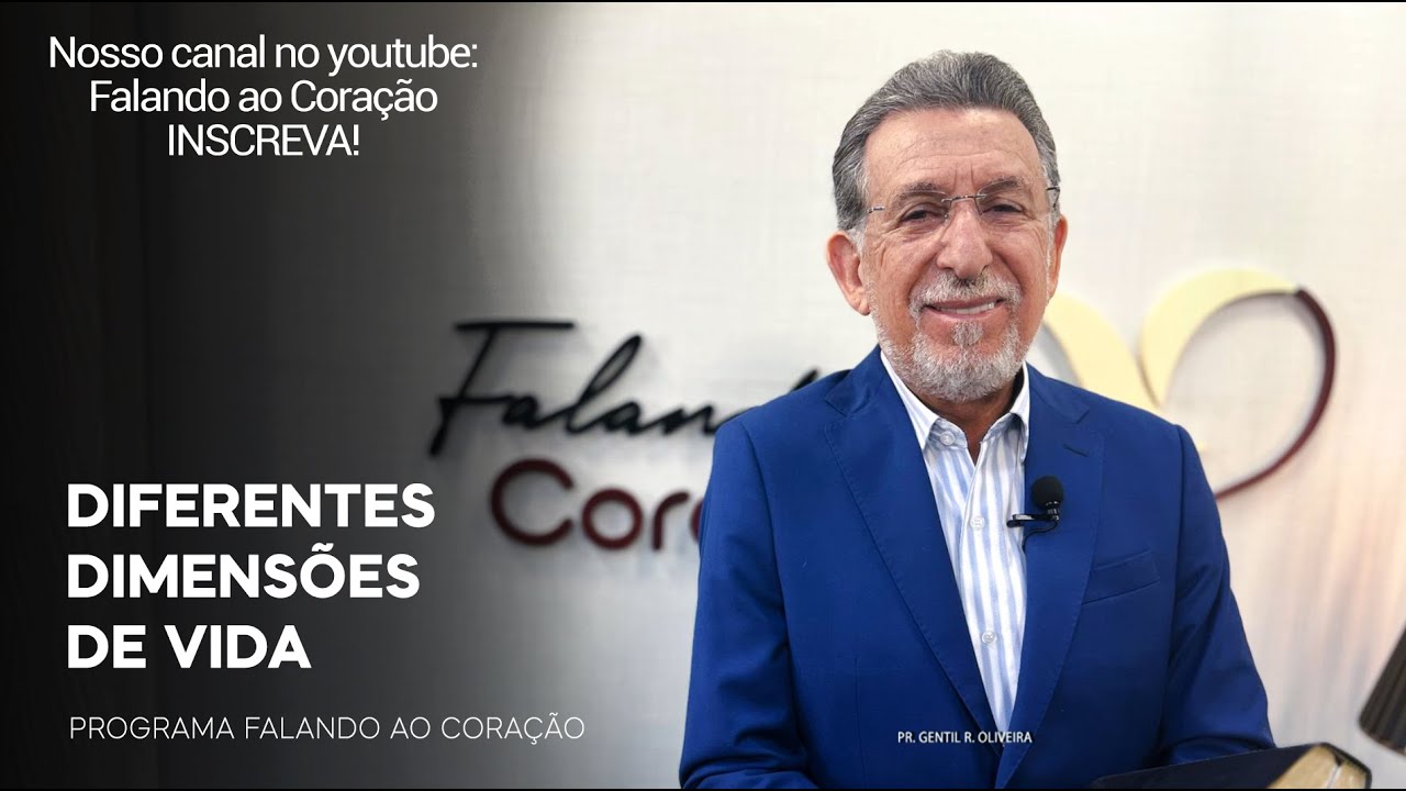 DIFERENTES DIMENSÕES DE VIDA | Programa Falando ao Coração | Pr.Gentil ...