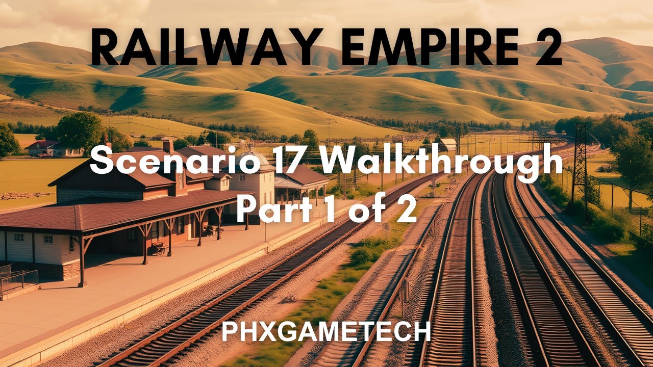 Railway Empire 2: Scenario 17: Part 1 of 2 - YouTube
