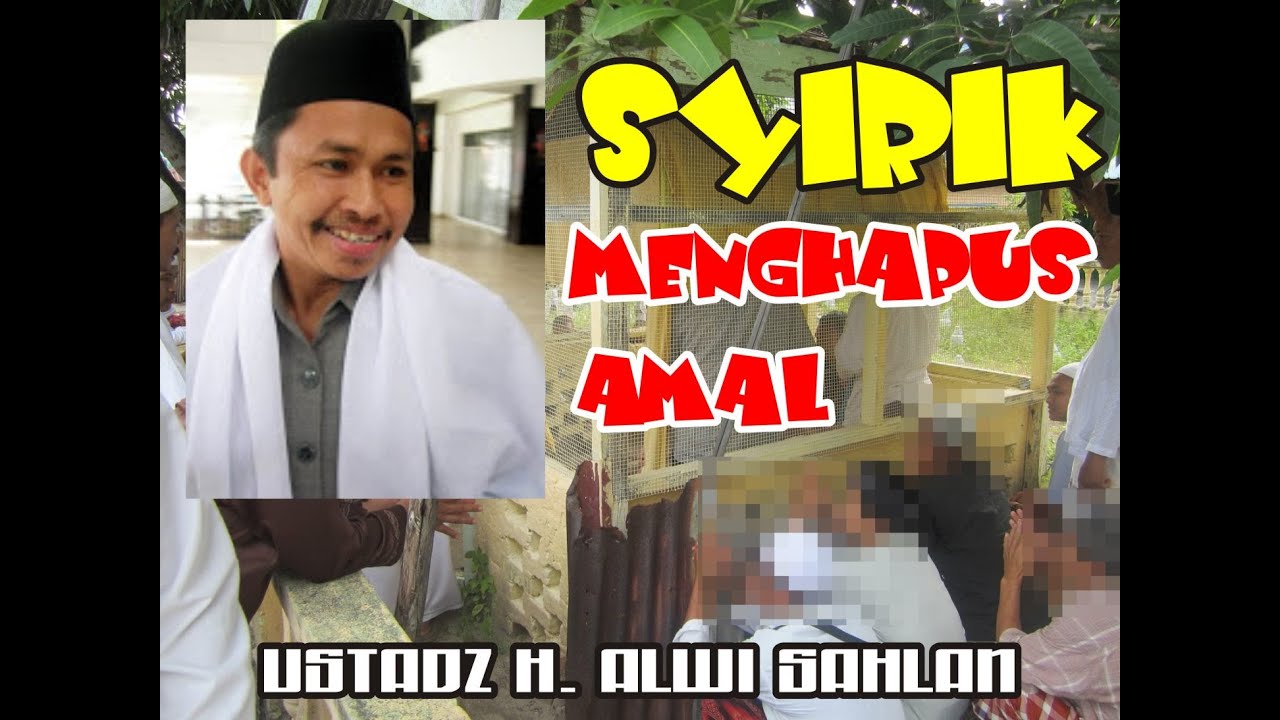 BAHAYA SYIRIK DAN MINTA KEPADA WALI : USTAD H. ALWI SAHLAN - YouTube