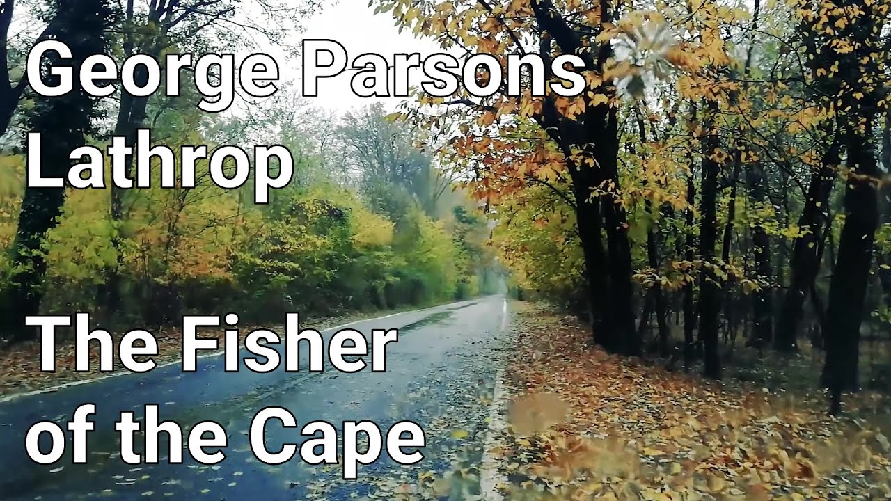 George Parsons Lathrop - The Fisher of the Cape - YouTube