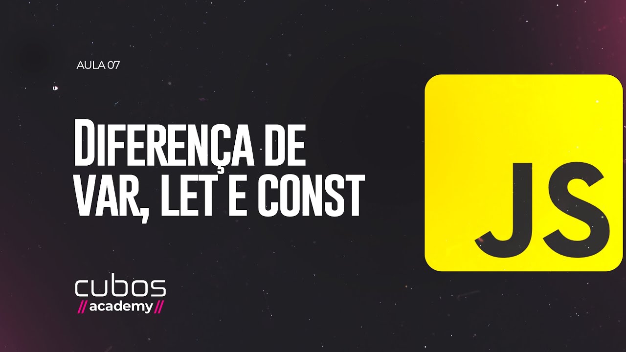 07. Diferença de var, let e const | Desenvolvimento de Software - YouTube