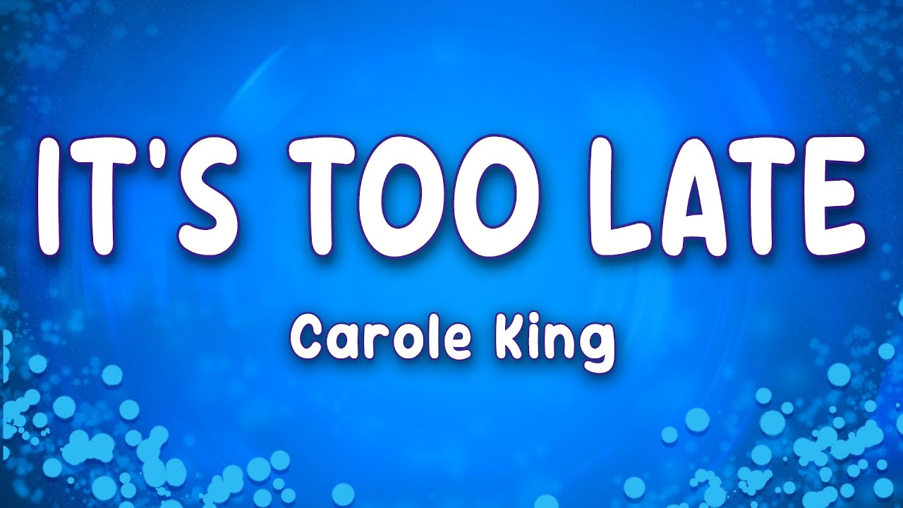 Carole King - It's Too Late - YouTube