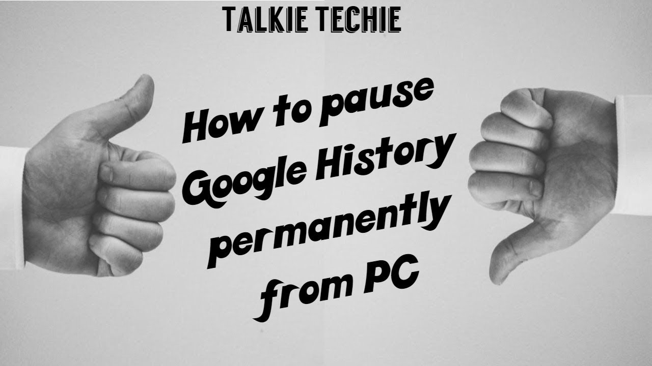 How to pause Google History Permanently From PC/Computer| Talkie Techie ...