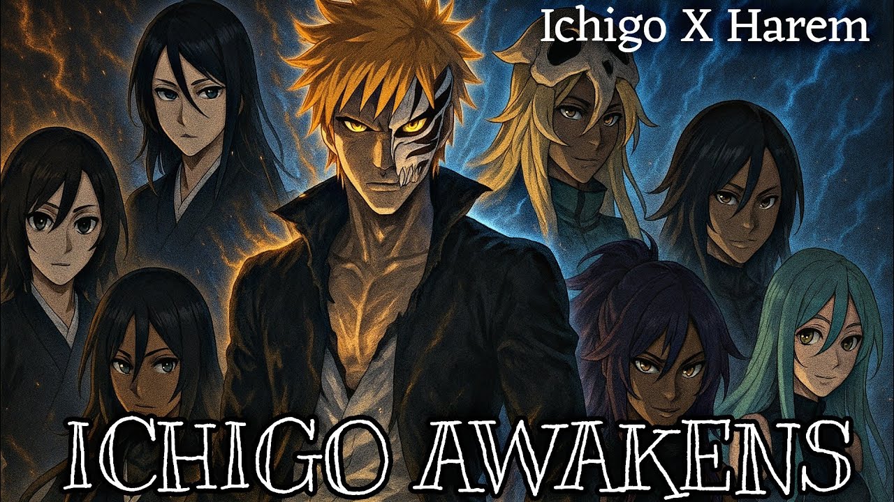 What If Ichigo Awakens all his powers and got harem F - YouTube