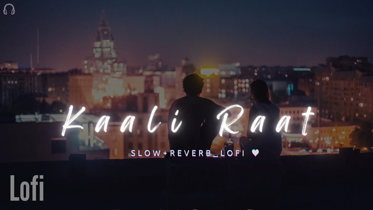 Kaali Raat - Karan Randhawa { Slow+Reverb } Lofi 🥀💕 So Sweet - YouTube