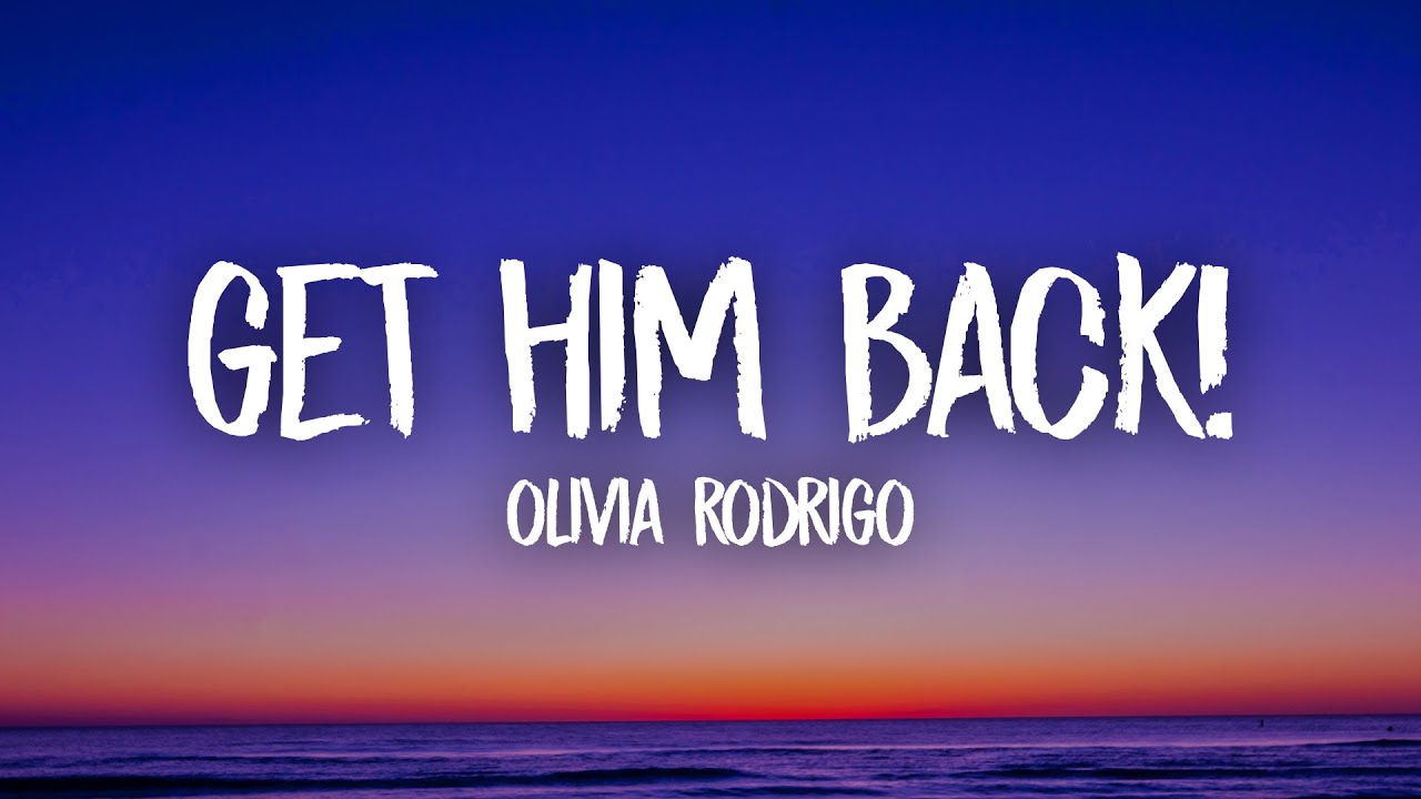 Olivia Rodrigo - get him back! (Lyrics) - YouTube