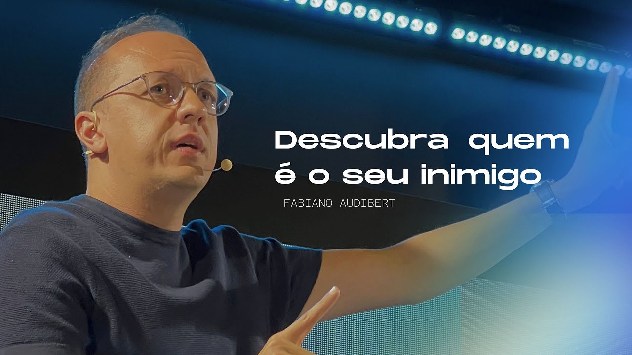 Descubra quem é o seu inimigo - Fabiano Audibert - YouTube