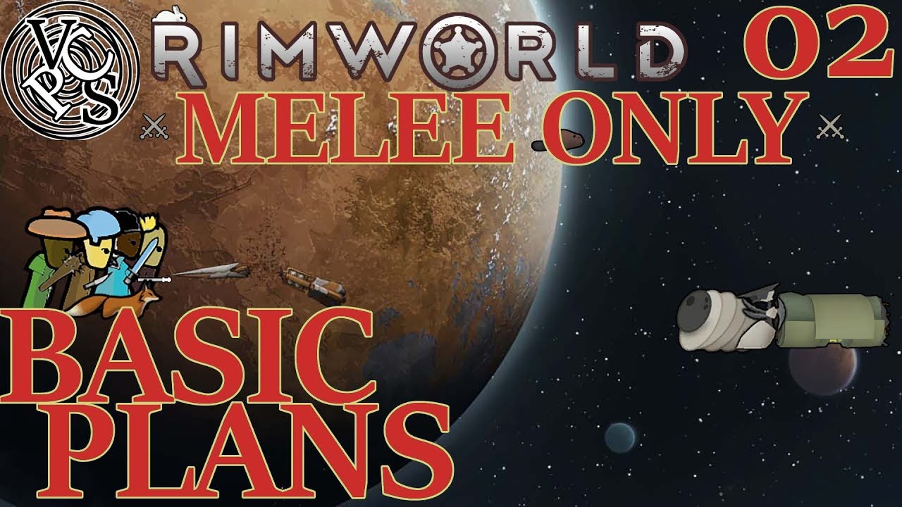 Basic Plans : Let's Play Rimworld - Obsidian EP02 - Melee Only No ...