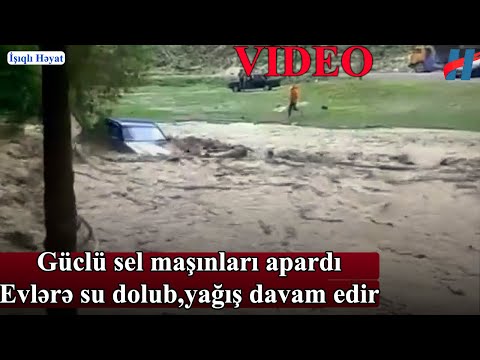 Güclü sel maşınları apardı. Evlərə su dolub, yağış davam edir