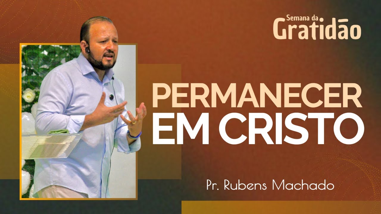 PERMANECER EM CRISTO - PR. RUBENS MACHADO - YouTube