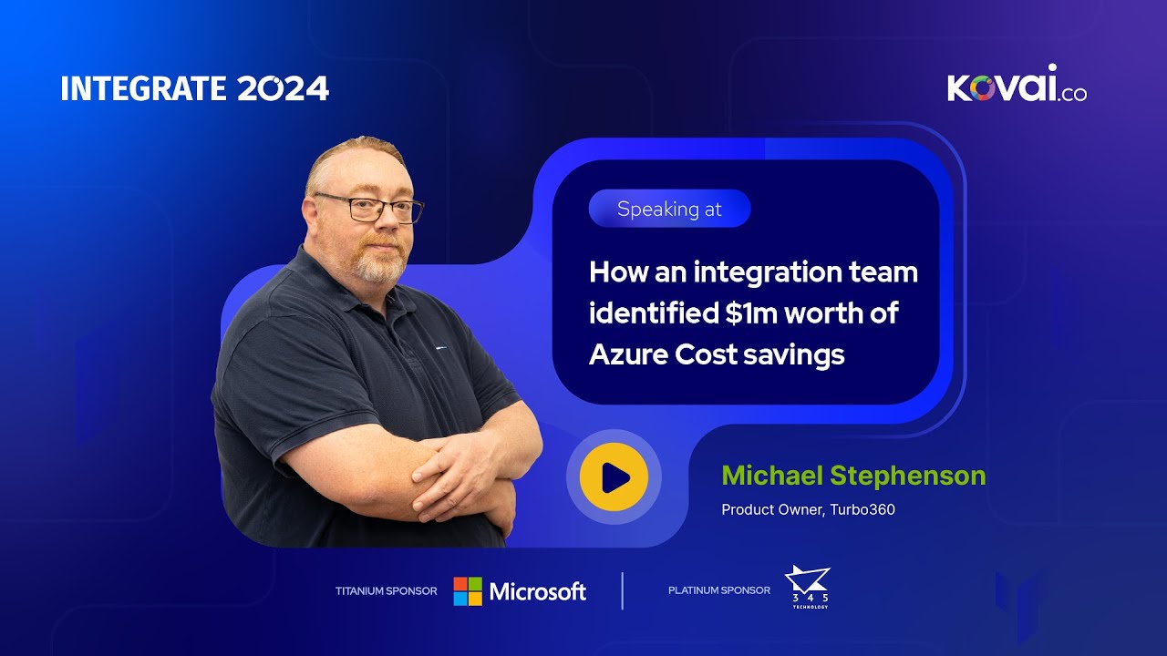 INTEGRATE 2024 - How An Integration Team Identified $1m Worth of Azure ...