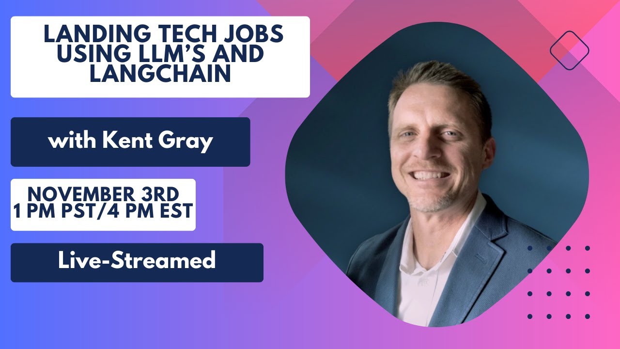 How LLM’S and Langchains Can Help You Land a Tech Job with Kent Gray ...