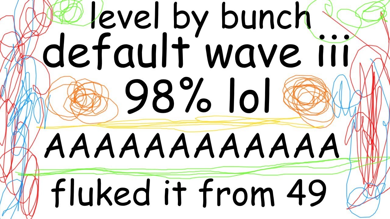 Default Wave III 98% - easiest jump of the level | Geometry Dash - YouTube