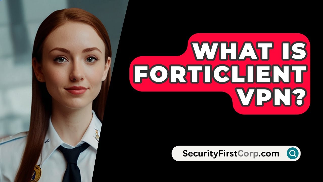 What Is FortiClient VPN? - SecurityFirstCorp.com - YouTube