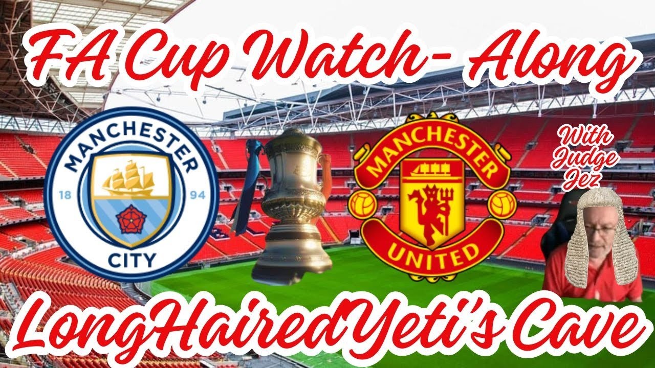 FA Cup Watch - Along Manchester City V Manchester United - YouTube
