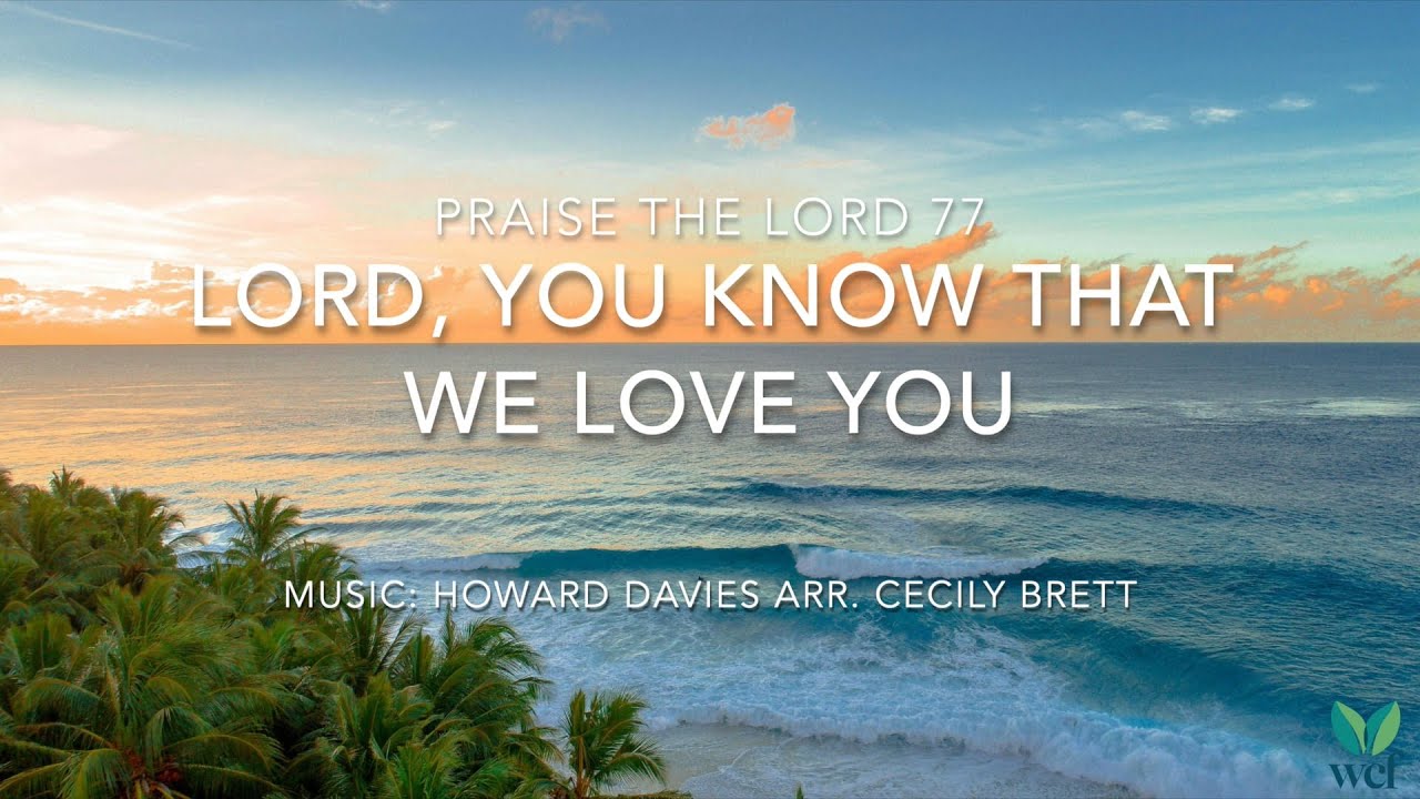 Lord, You Know That We Love You - PTL 77 - Lyric Video - YouTube